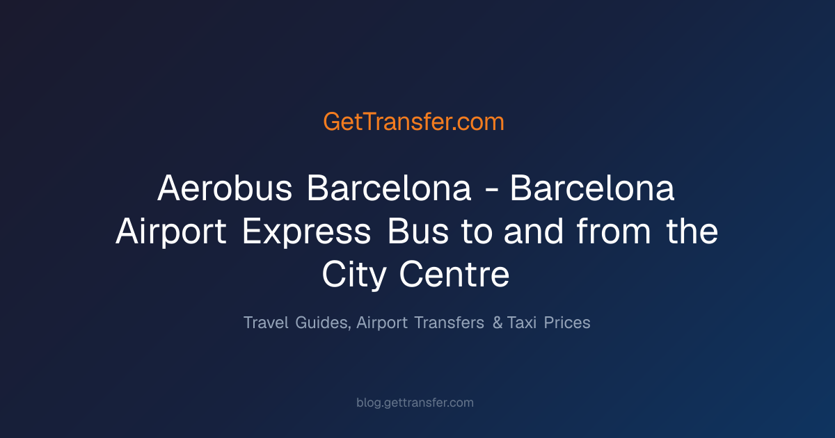 Aerobus Barcelona Express Bus to and from the City Centre | GetTransfer ...